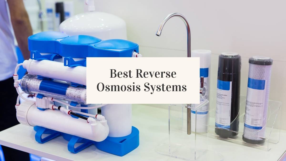 9 Best Reverse Osmosis Systems of 2022 - Jug Free